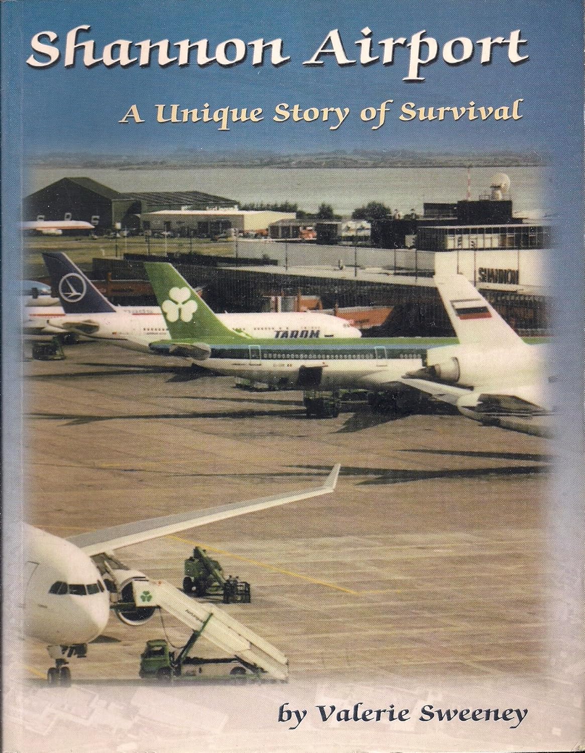 Shannon Airport: A Unique Story of Survival: Valerie Sweeney ...