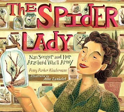 The Spider Lady: Nan Songer and Her Arachnid World War II Army: Parker ...