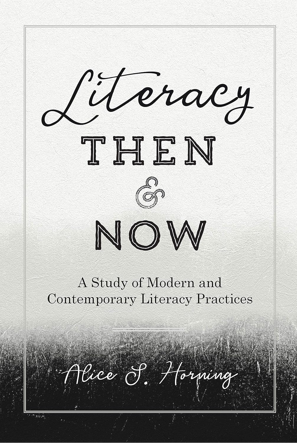 Literacy Then and Now: A Study of Modern and Contemporary Literacy ...