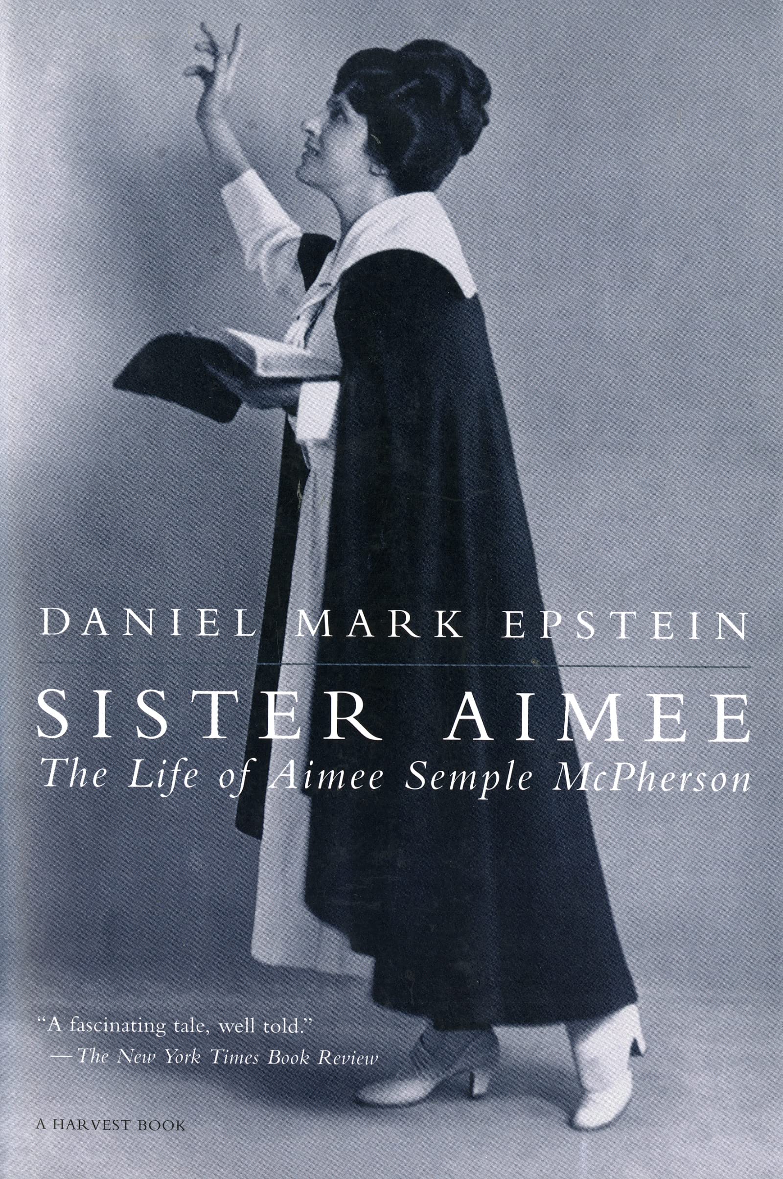 Sister Aimee: The Life of Aimee Semple McPherson: Epstein, Daniel Mark ...