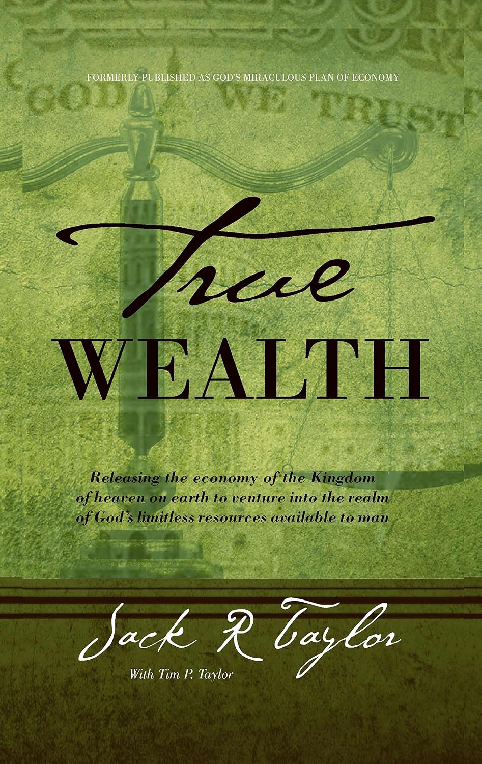 True Wealth: Releasing the economy of the Kingdom of heaven on earth to ...