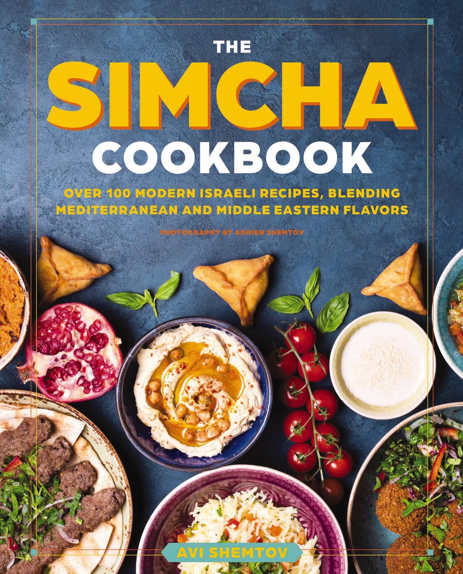 The Simcha Cookbook: Over 100 Modern Israeli Recipes, Blending ...