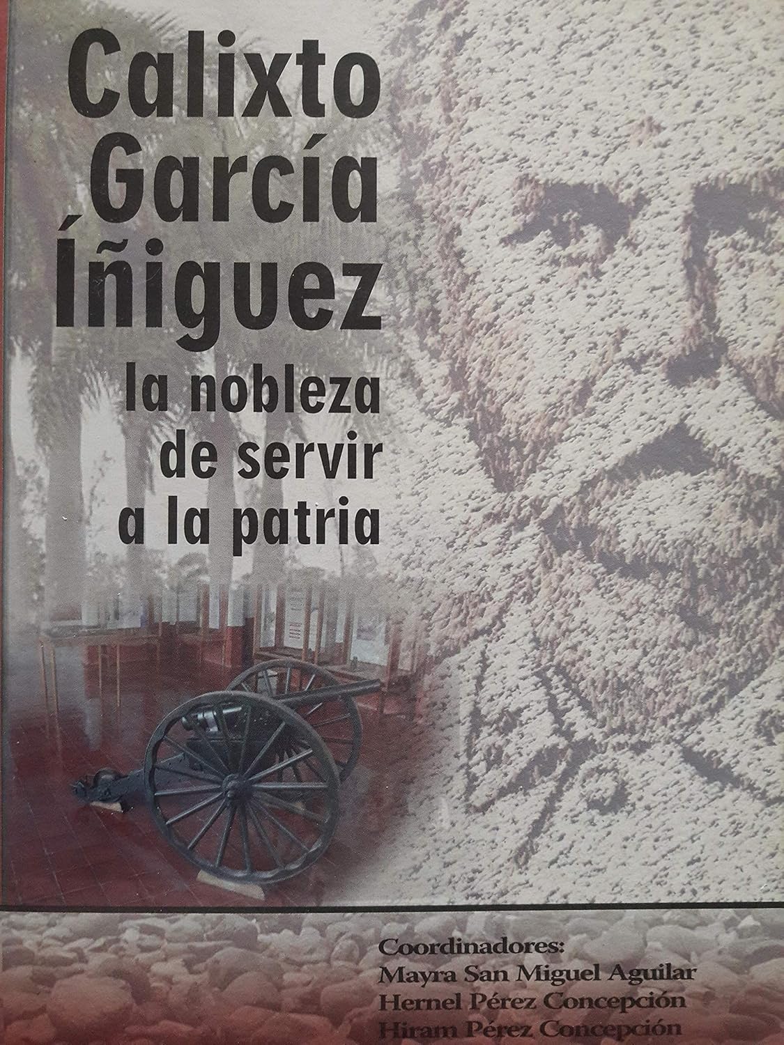 Amazon.com: Calixto garcia iniguez la nobleza de servir a la patria ...