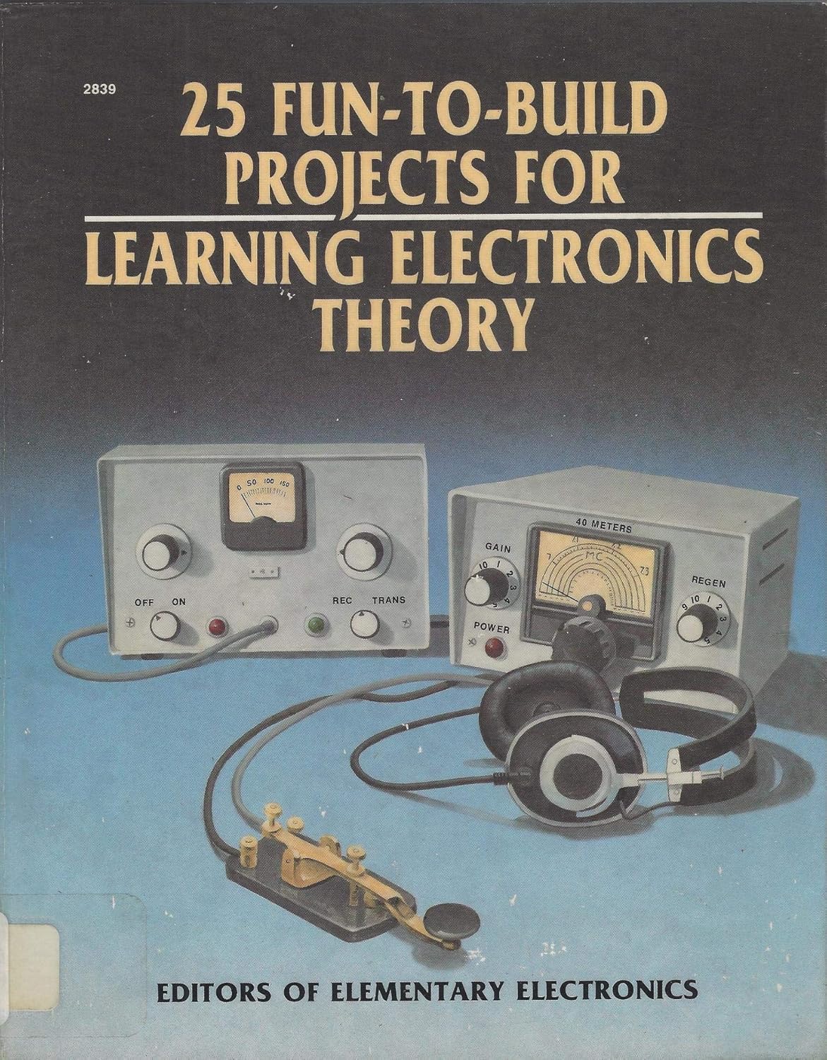 25 Fun-To-Build Projects for Learning Electronics Theory: Elementary ...