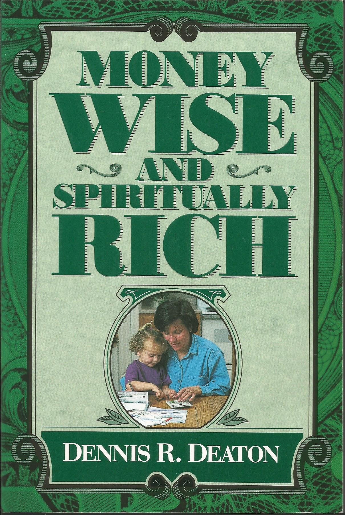 Money Wise and Spiritually Rich: Deaton, Dennis R.: 9781570084249 ...