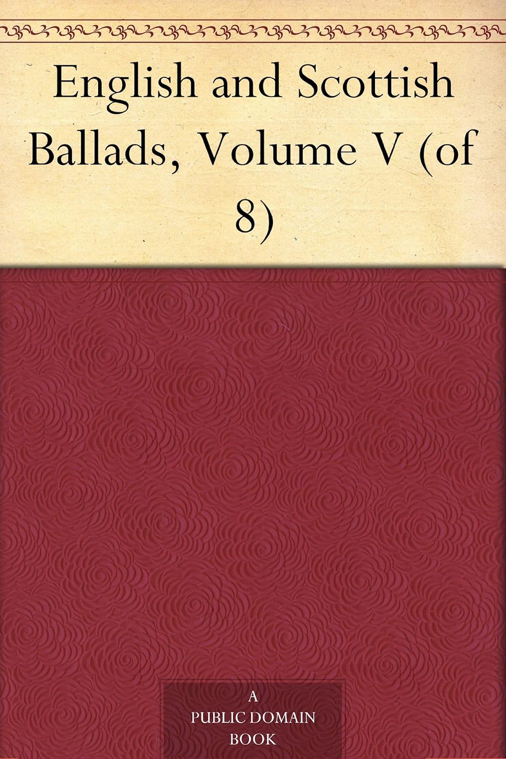 Amazon.com: English and Scottish Ballads, Volume V (of 8) eBook : Child ...