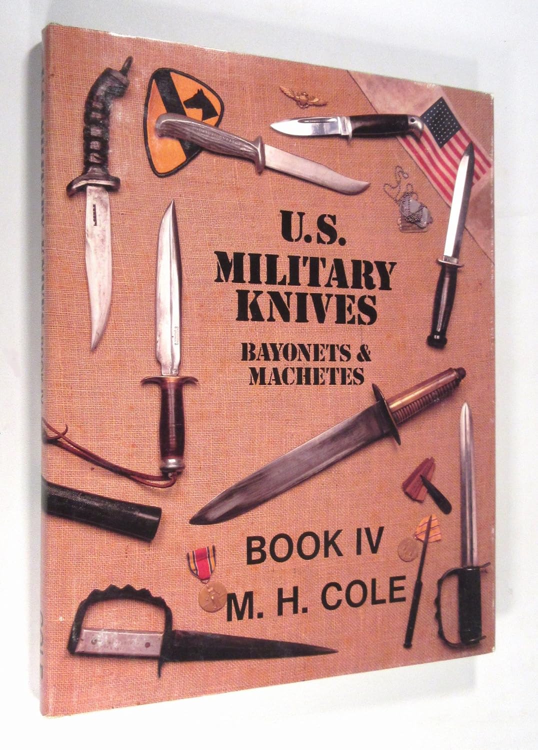 U.S. MILITARY KNIVES BAYONETS & MACHETES; BOOK IV: Cole, M.H.: Amazon ...
