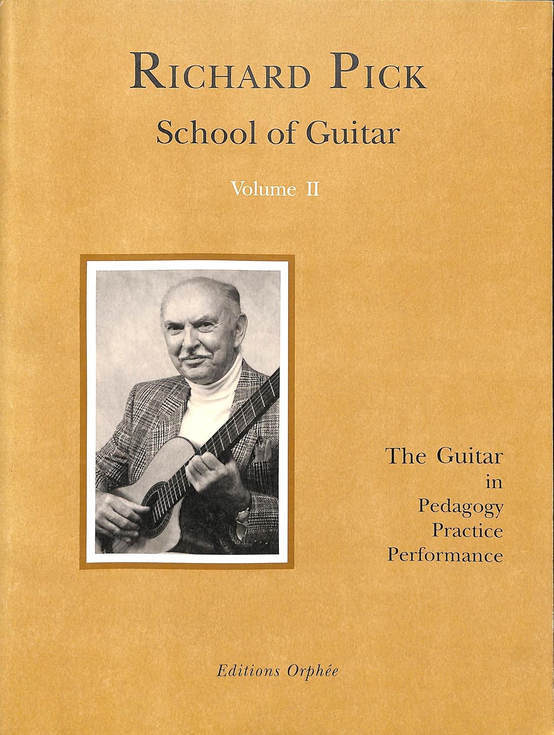 School of Guitar: The Guitar in Pedagogy, Practice, Performance: Pick ...