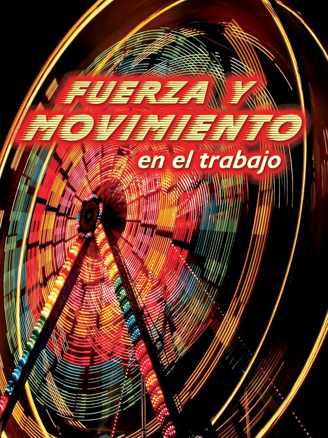 Rourke Educational Media Fuerza y movimiento en el trabajo (Let's ...