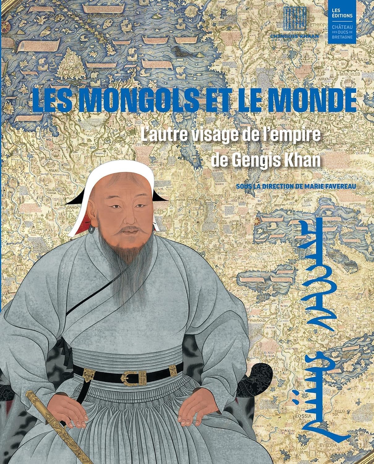 Les Mongols et le monde: L'autre visage de l'empire de Gengis Khan ...