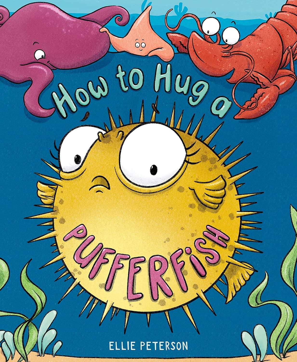 How to Hug a Pufferfish: Peterson, Ellie, Peterson, Ellie ...