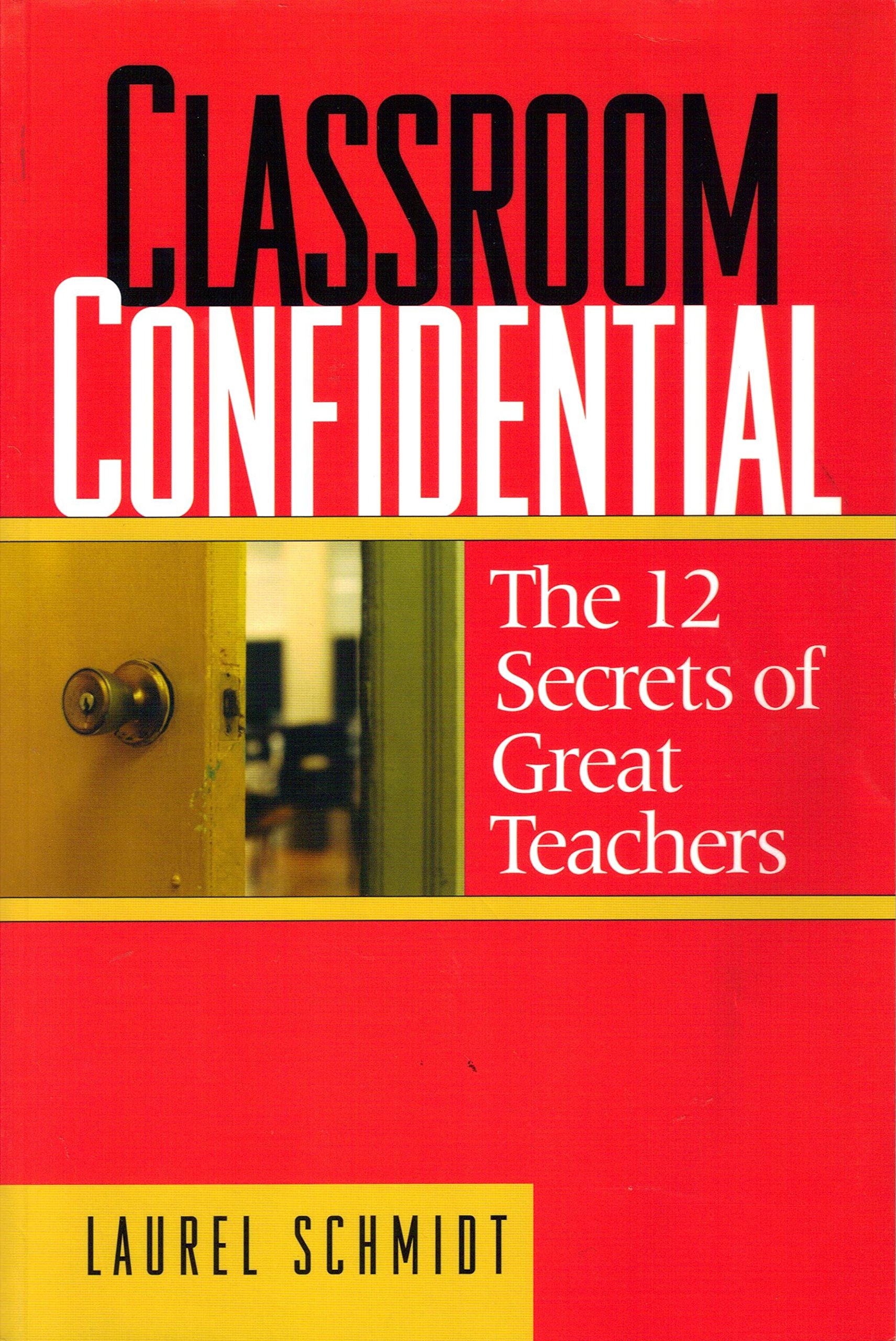 Classroom Confidential: The 12 Secrets of Great Teachers: Schmidt ...