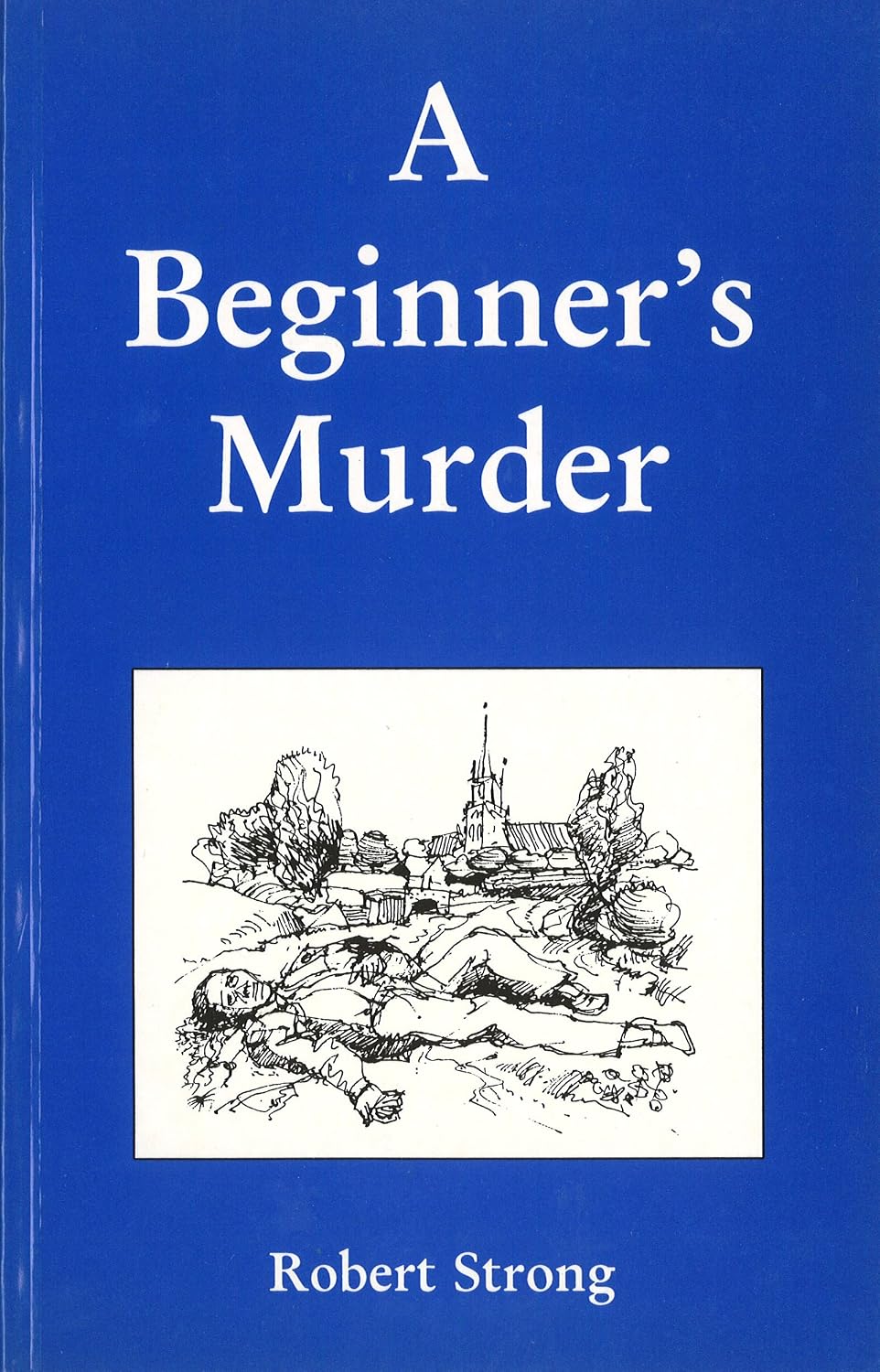 A Beginners Murder: Strong, Robert: 9781873475225: Amazon.com: Books