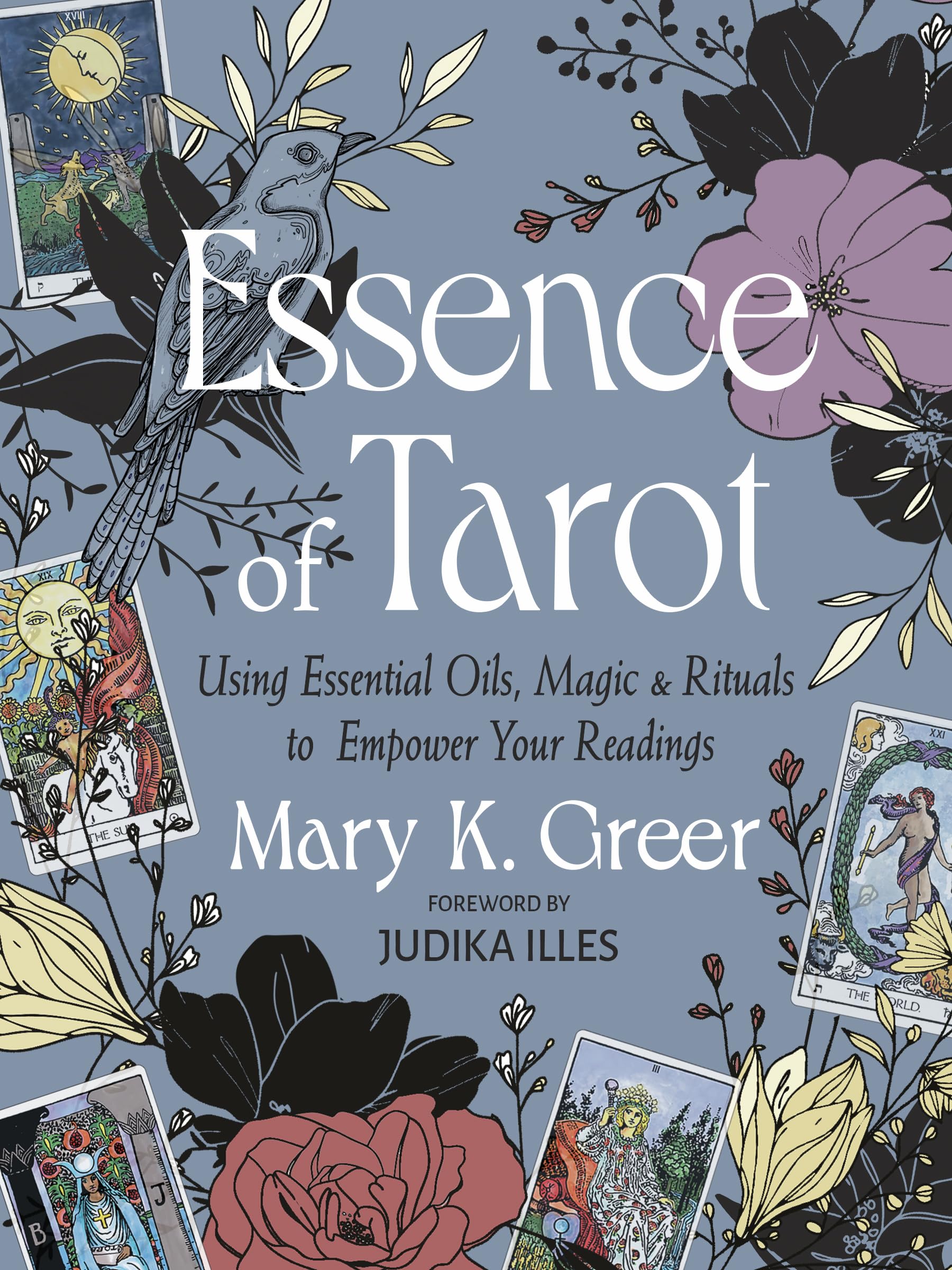 Essence of Tarot: Using Essential Oils, Magic, and Rituals to Empower ...
