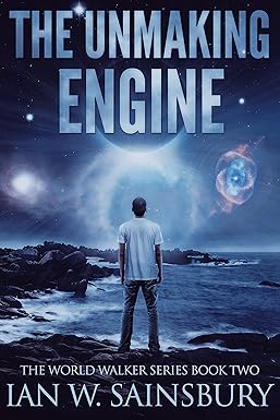 The Unmaking Engine (The World Walker Series Book 2) eBook : Sainsbury ...
