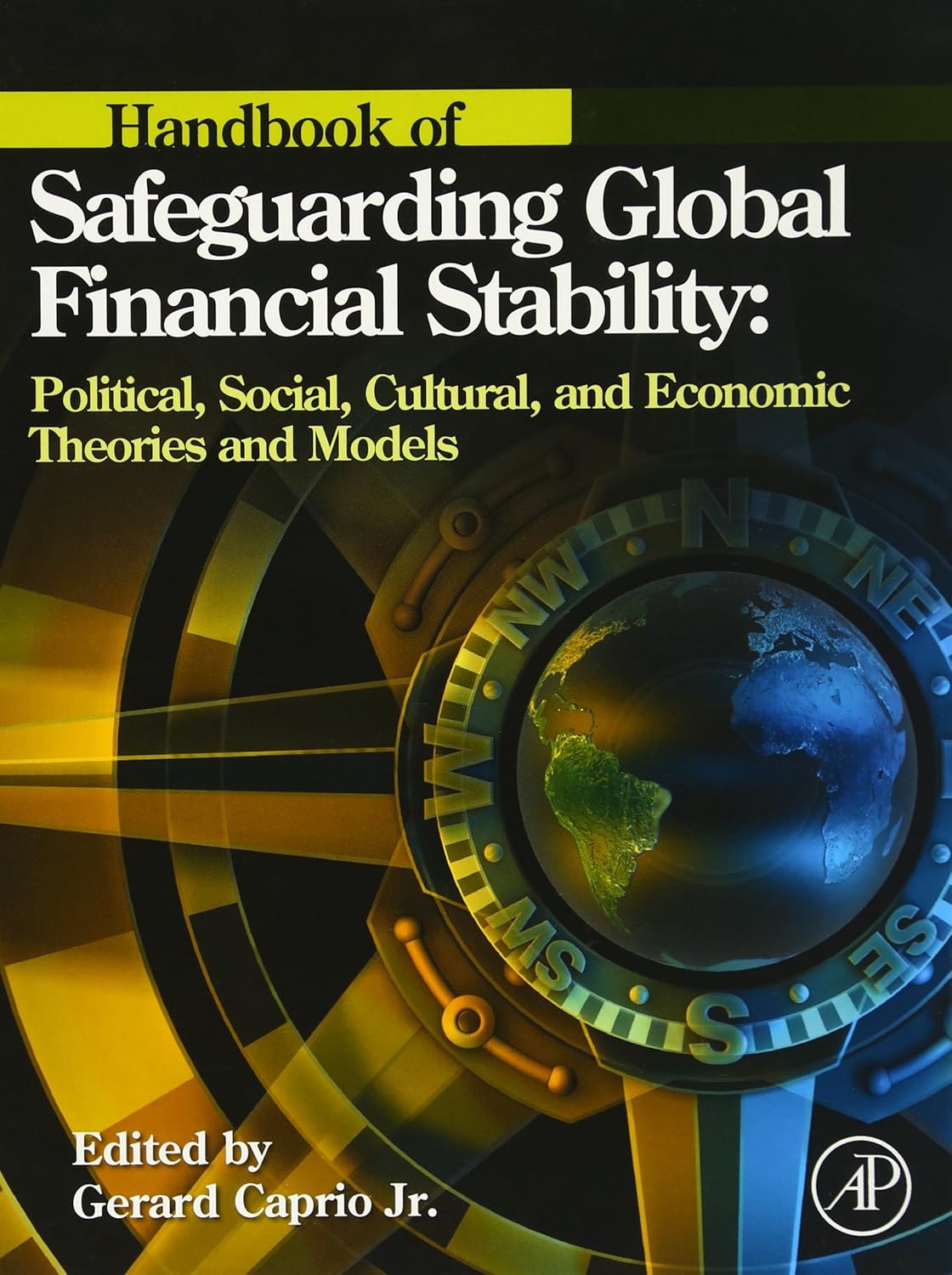 Handbook of Safeguarding Global Financial Stability: Political, Social ...