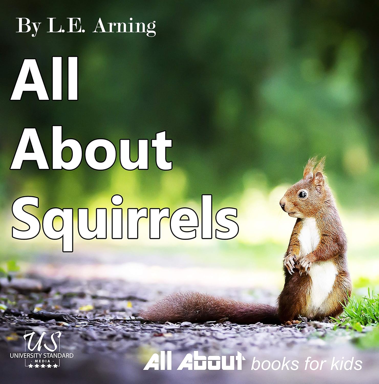 All About Squirrels: Ages 3 to 5 - 24+ Pages of Animal Facts and Amazing Photos (All About Kids ...