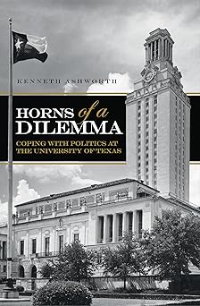 Horns of a Dilemma: Coping with Politics at the University of Texas ...