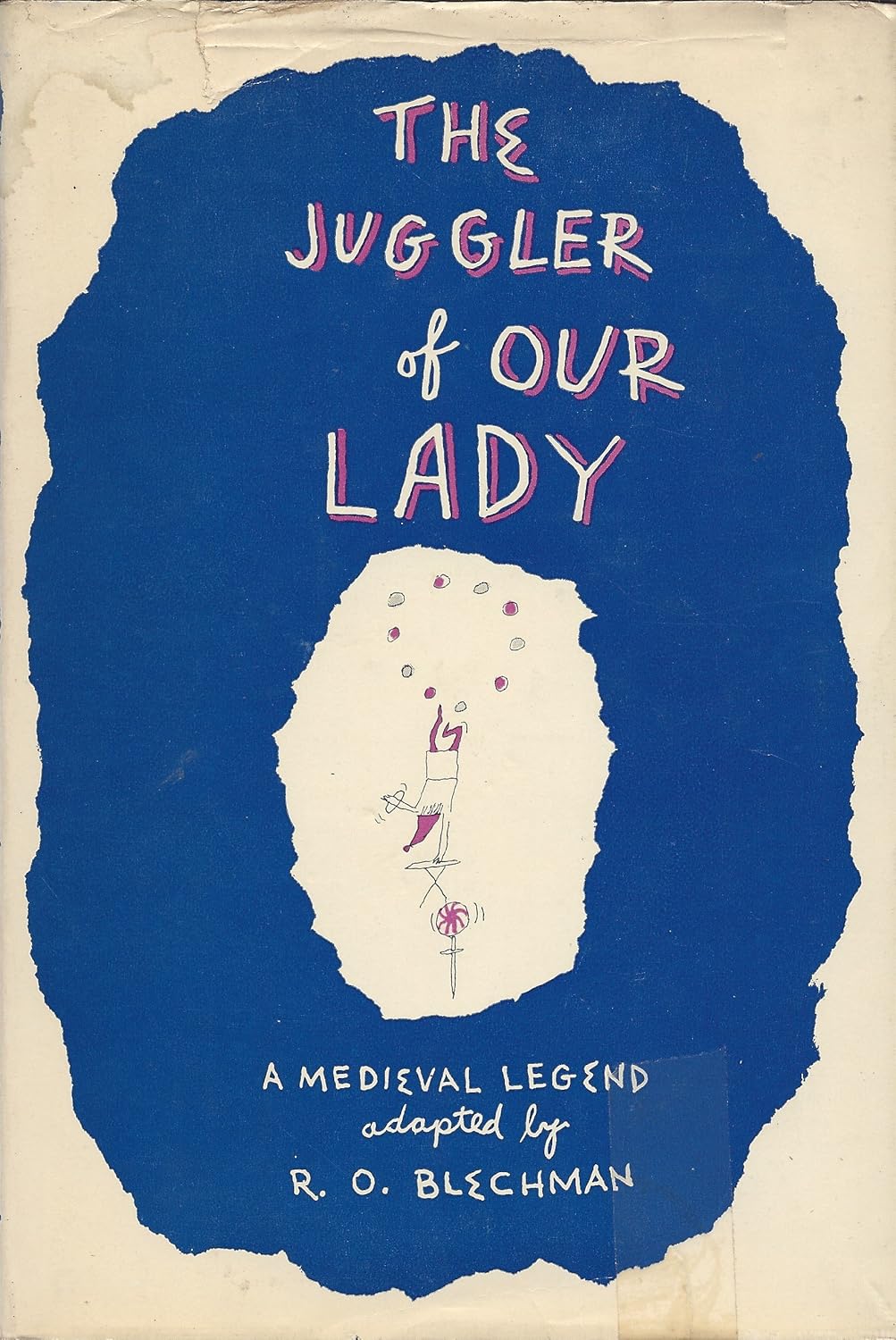 The juggler of Our Lady,: A medieval legend: Blechman, R. O ...