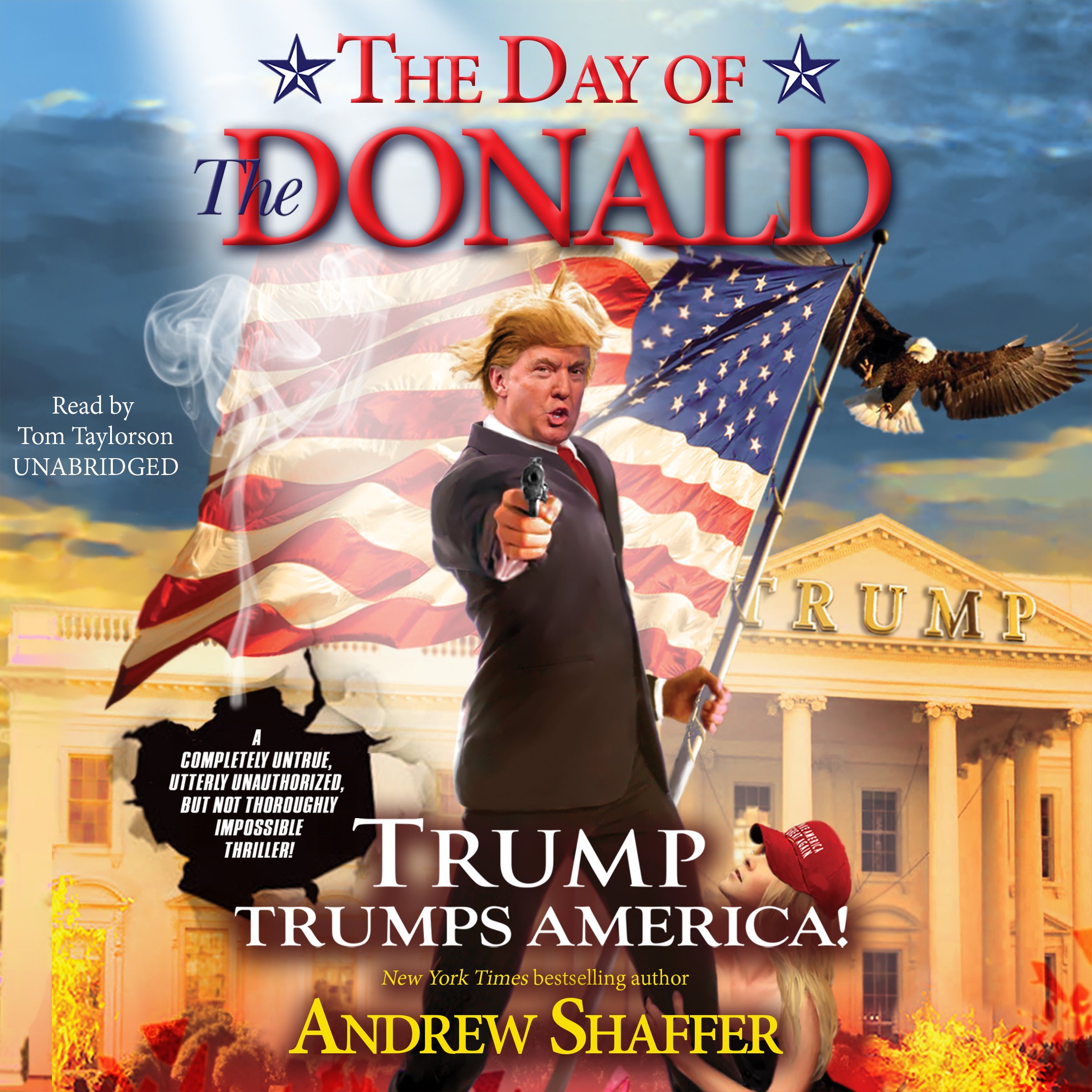 The Day of the Donald: Trump Trumps America!: Shaffer, Andrew ...