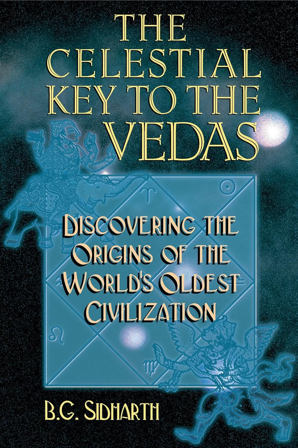 The Celestial Key to the Vedas: Discovering the Origins of the World's ...