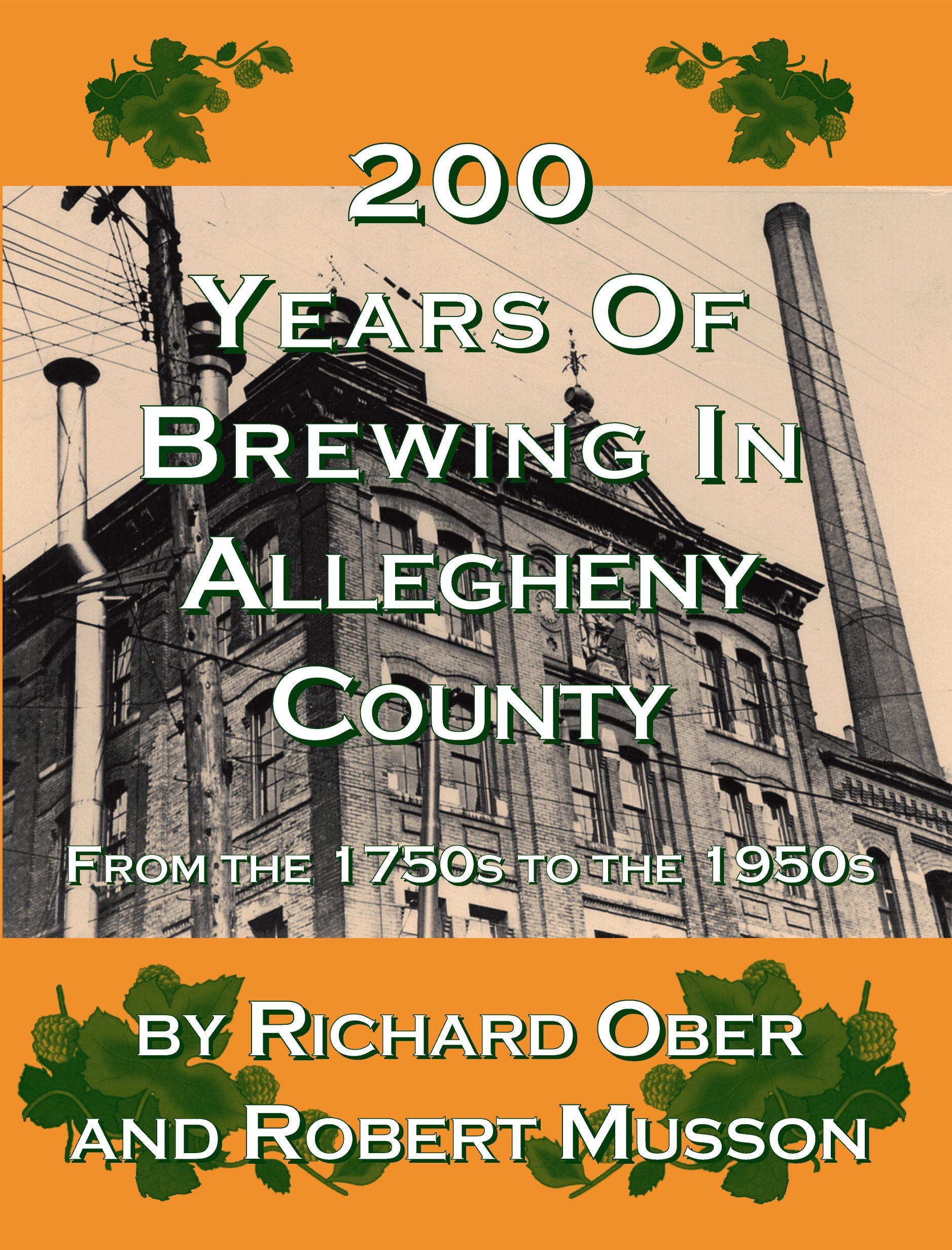 200 Years of Brewing in Allegheny County: Richard Ober, Robert Musson ...