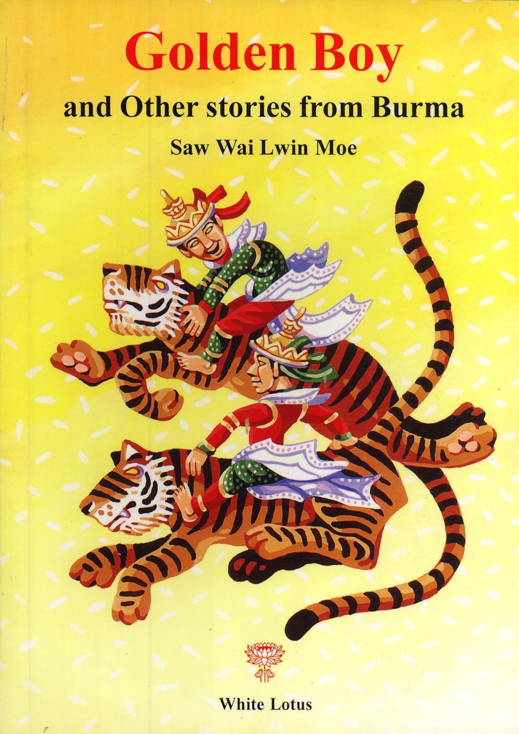 Golden Boy and Other Stories from Burma: Saw Wai Lwin Moe: 9789747534658: Amazon.com: Books