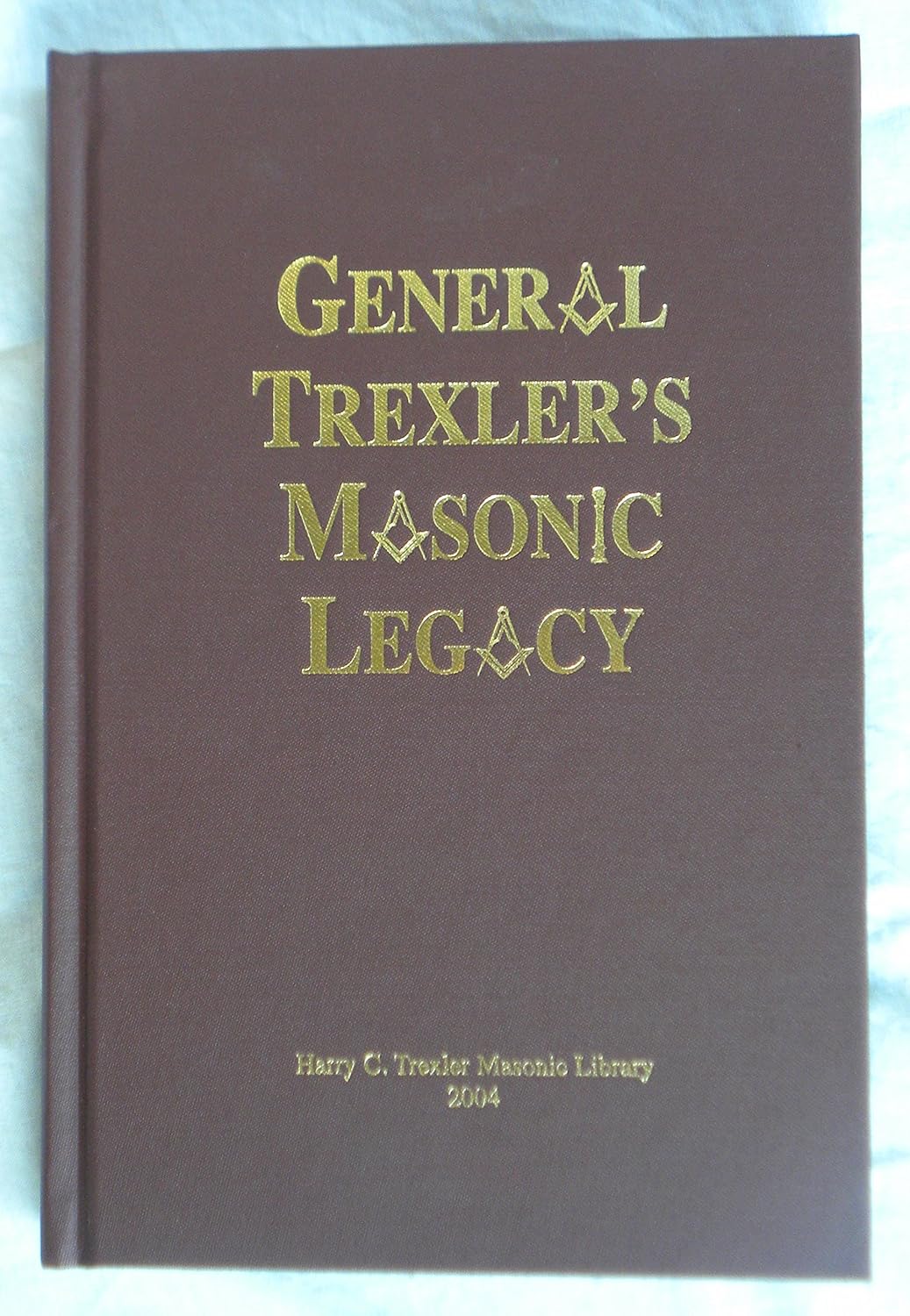 General Trexler's Masonic Legacy. A lecture series celebrating the ...