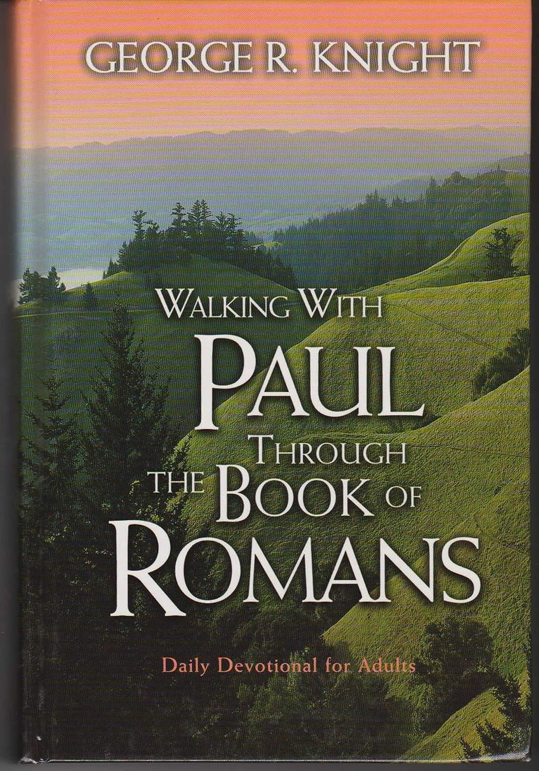 Walking with Paul through the Book of Romans: George R. Knight ...