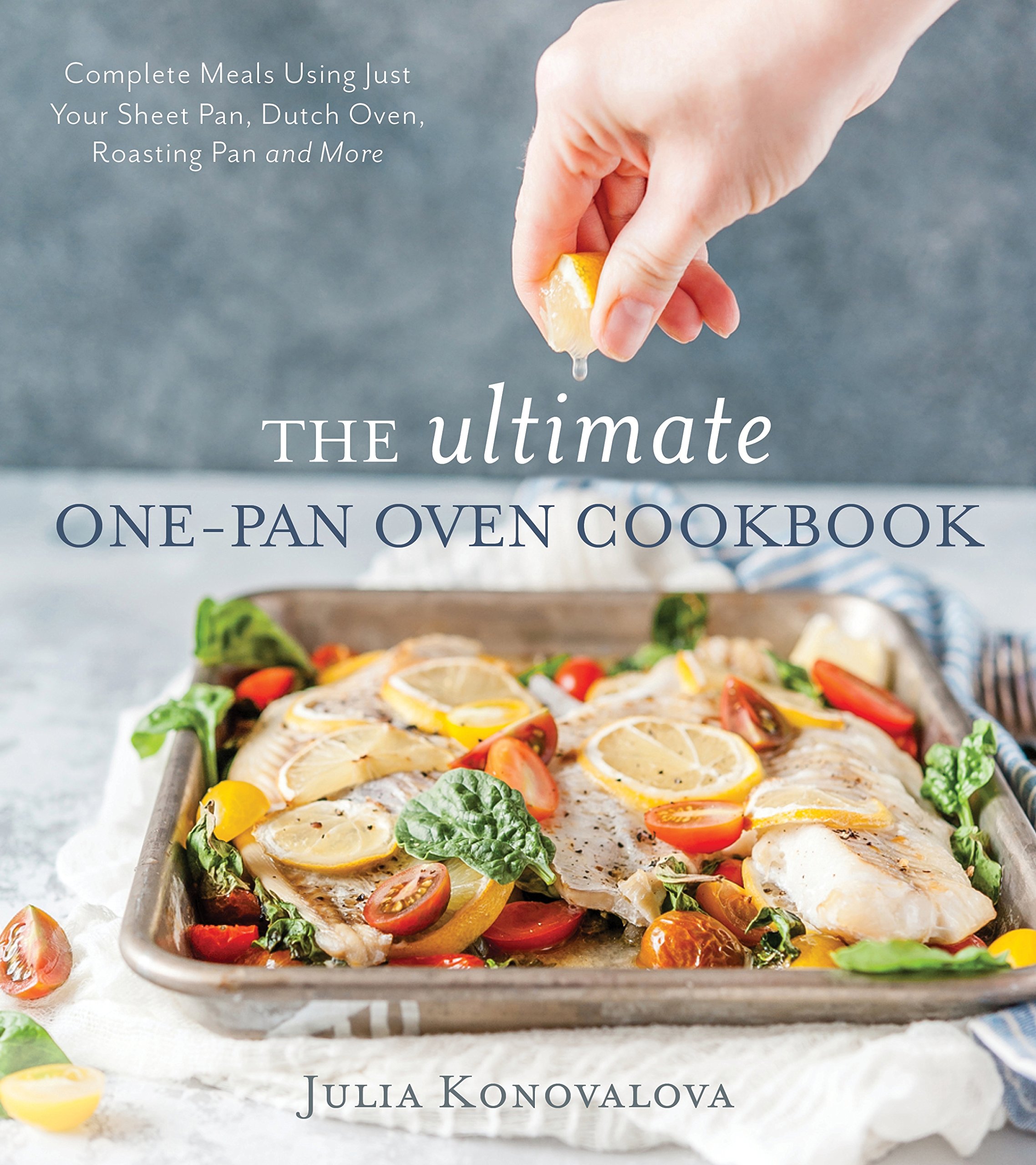 The Ultimate One-Pan Oven Cookbook: Complete Meals Using Just Your ...