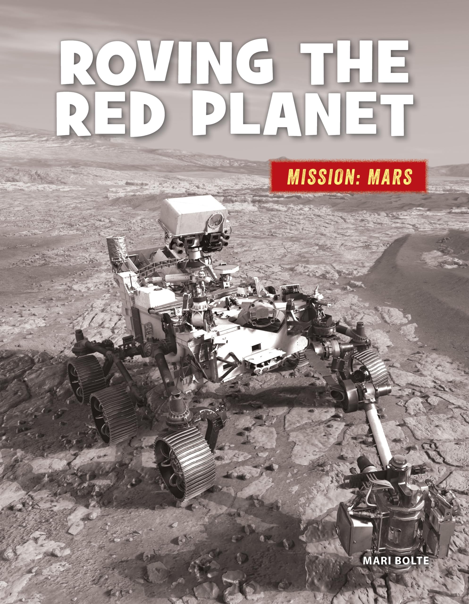 Roving the Red Planet (21st Century Skills Library; Mission: Mars ...