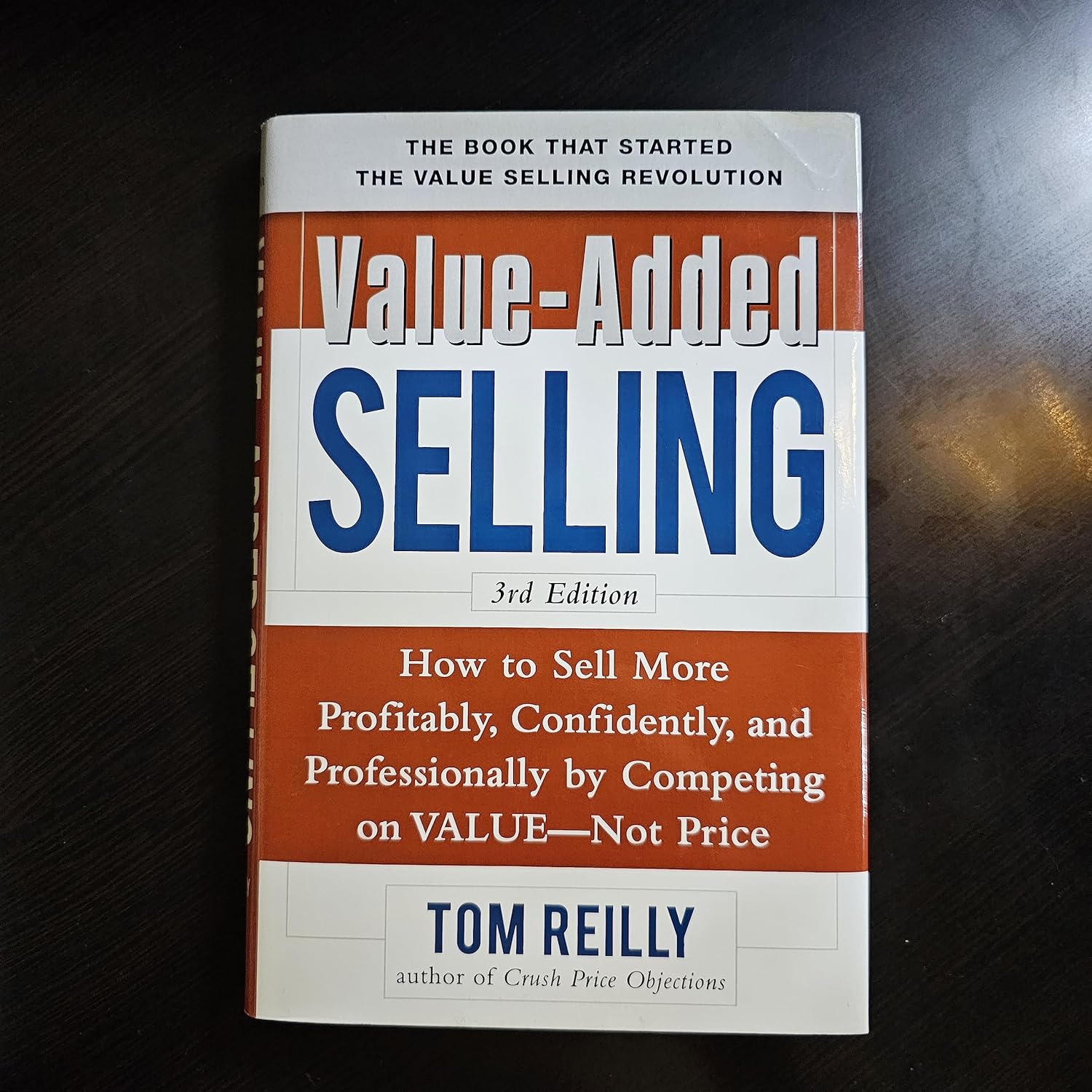 Value-Added Selling: How to Sell More Profitably, Confidently, and ...