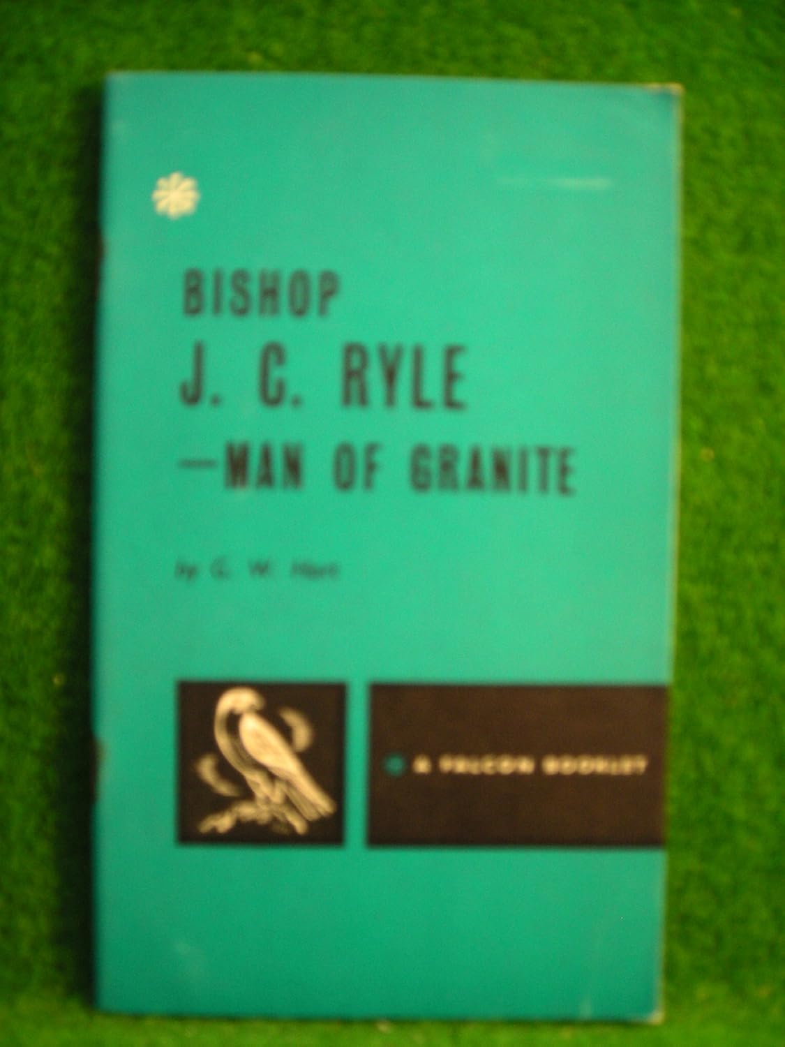 Bishop J C Ryle: Man of granite: Geoffrey William Hart: Amazon.com: Books