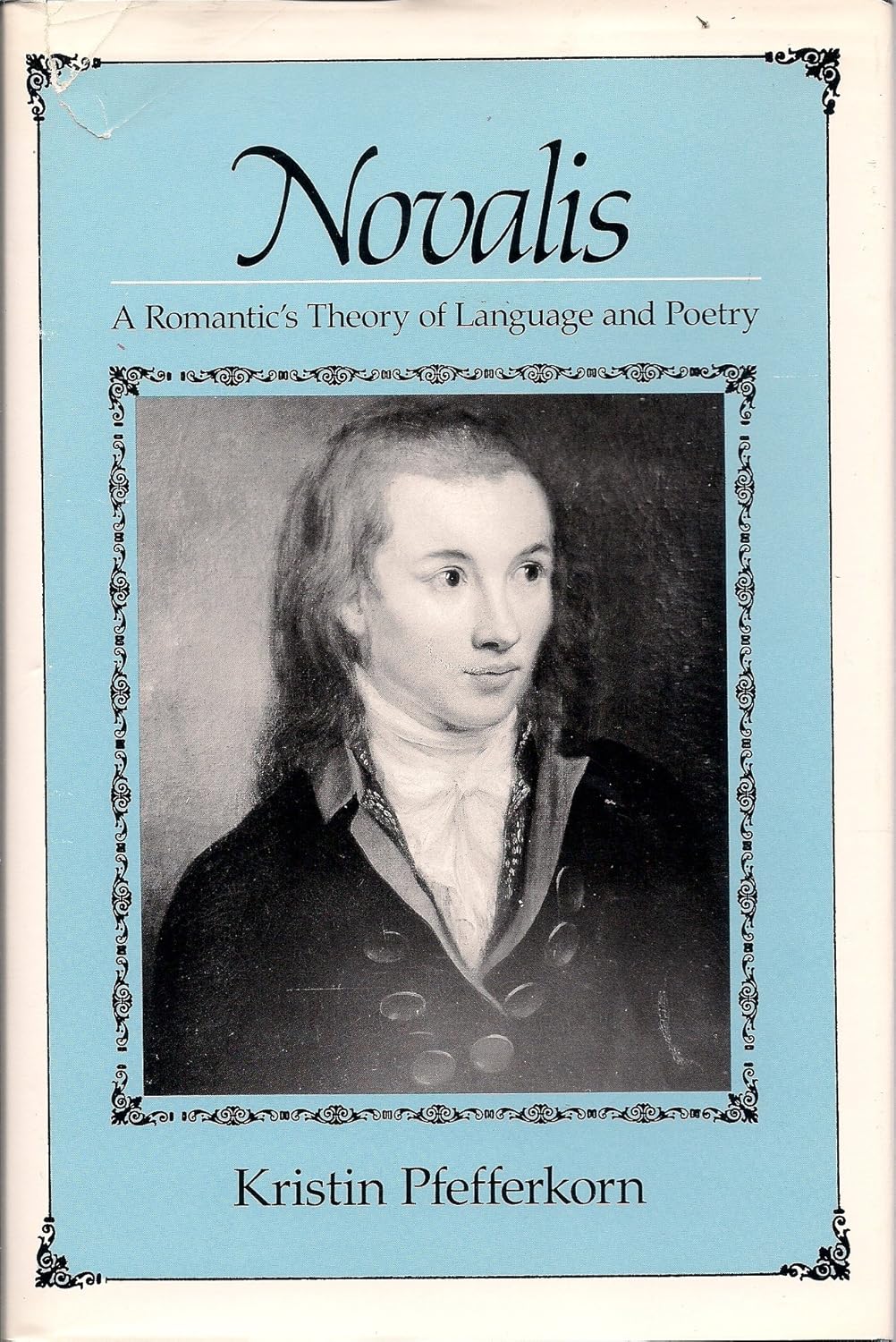 Novalis: A Romantic's Theory of Language and Poetry: Pfefferkorn ...