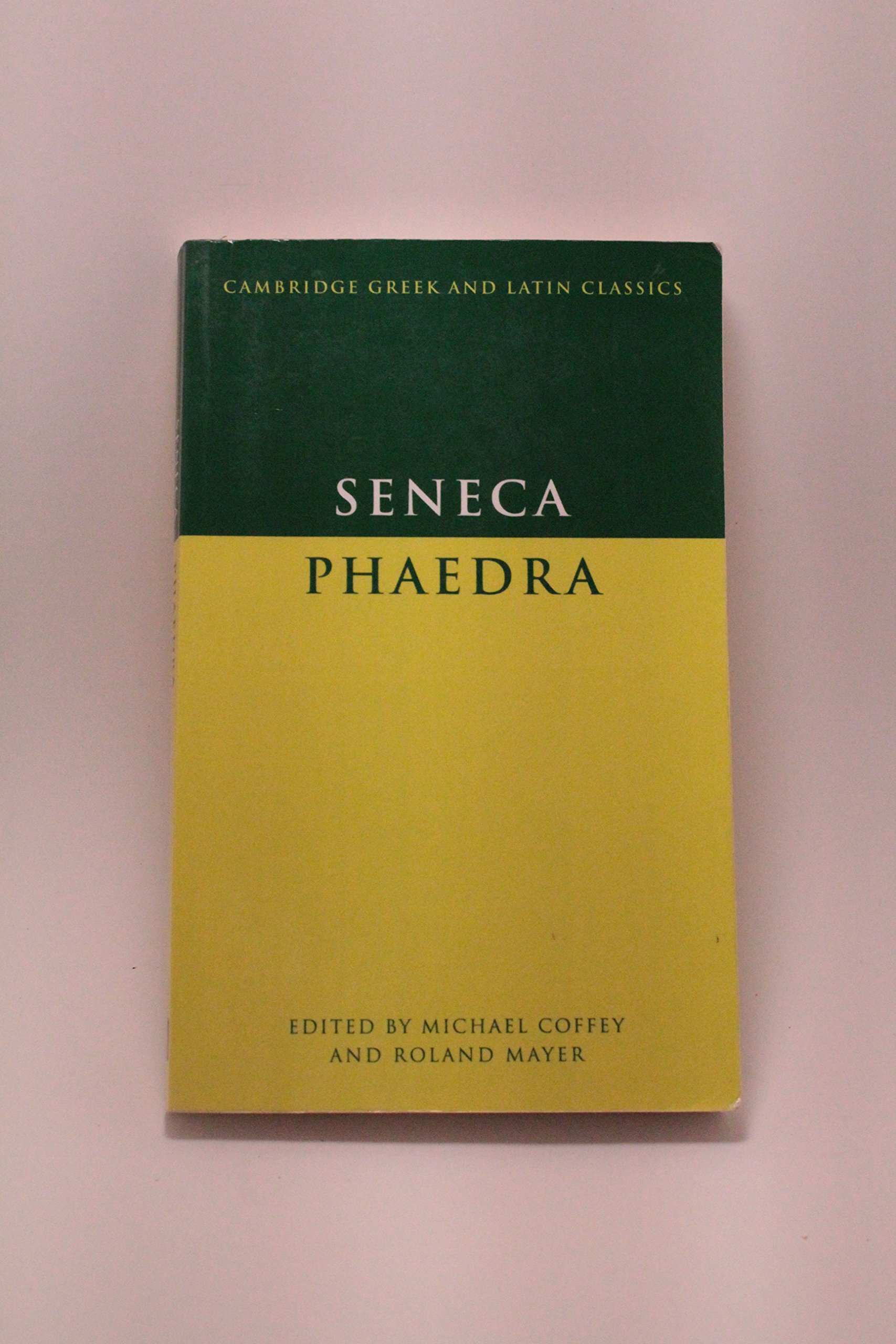 Seneca: Phaedra (Cambridge Greek and Latin Classics) : Coffey/Mayer ...