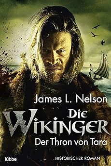 Die Wikinger - Der Thron von Tara: Historischer Roman (Nordmann-Saga, Band 2) : Nelson, James L ...