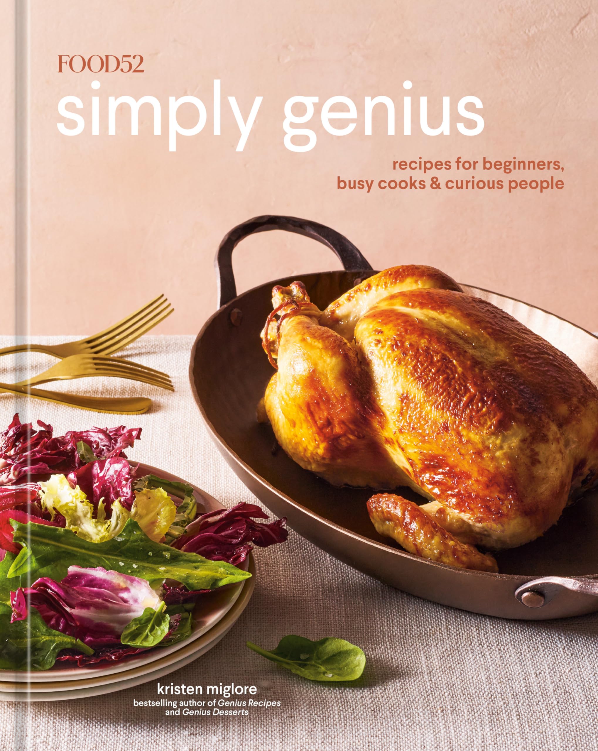 Food52 Simply Genius: Recipes for Beginners, Busy Cooks & Curious ...