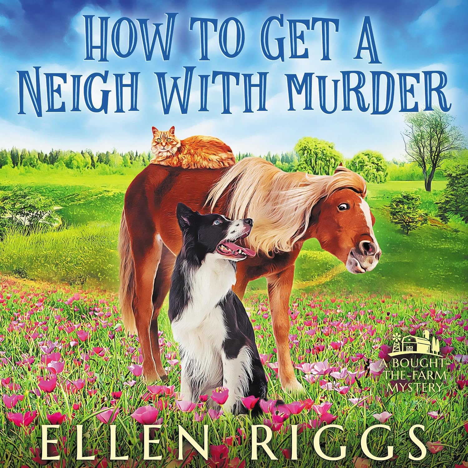 Amazon.com: How to Get a Neigh with Murder: Bought-the-Farm Mystery ...