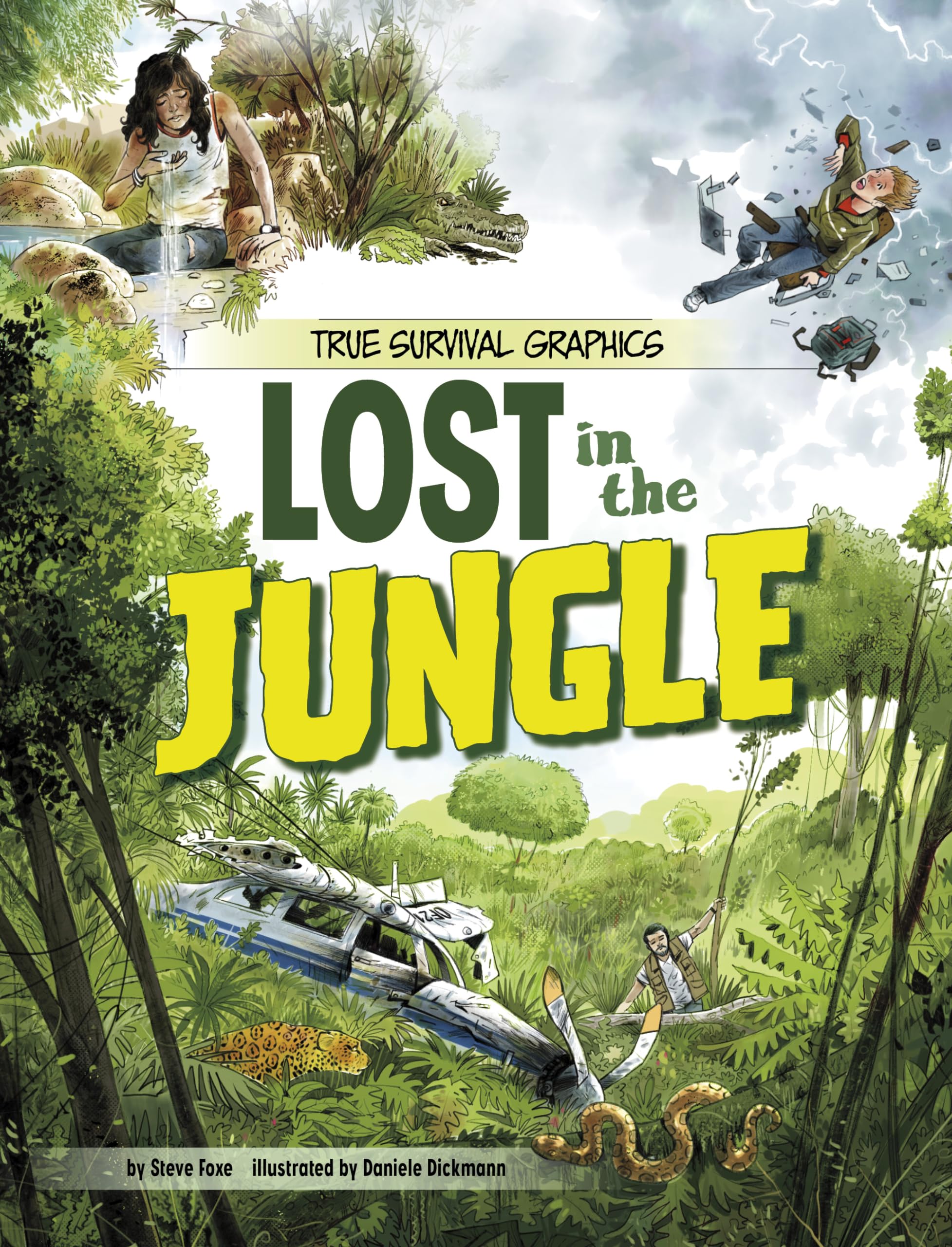 Lost in the Jungle (True Survival Graphics): Foxe, Steve, Dickmann ...