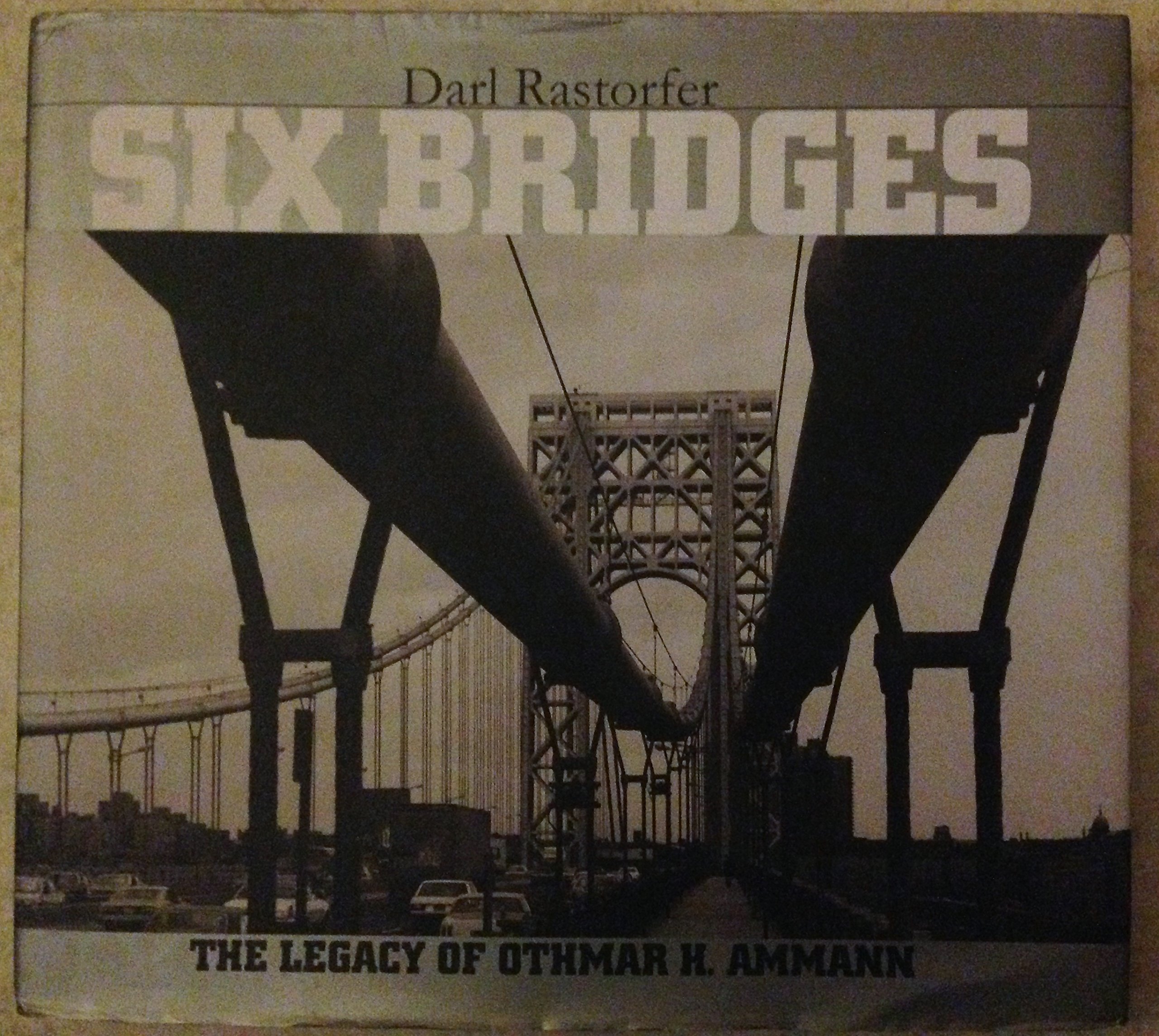 Amazon | Six Bridges: The Legacy of Othmar H. Ammann | Rastorfer, Darl ...