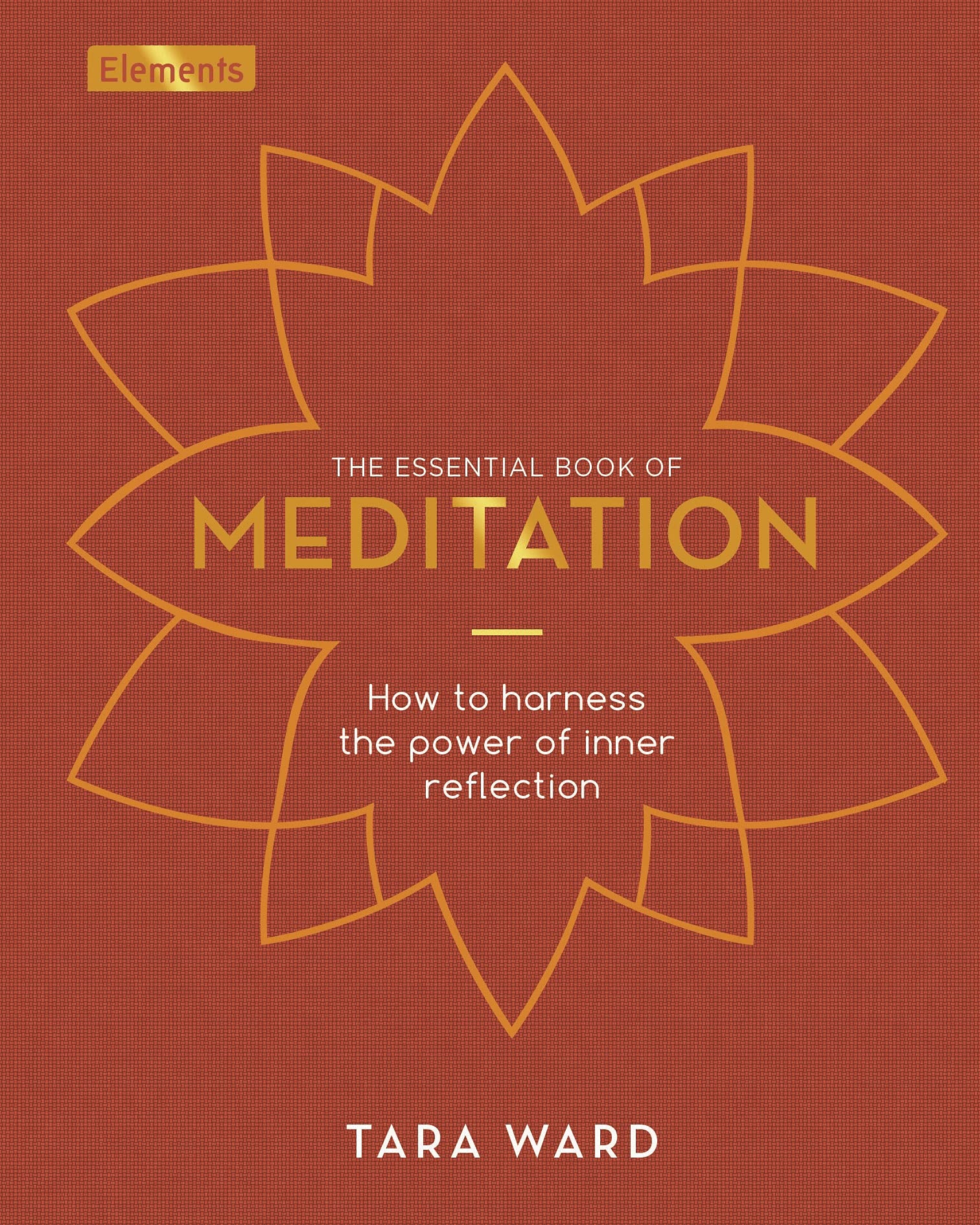 The Essential Book of Meditation: How to Harness the Power of Inner ...