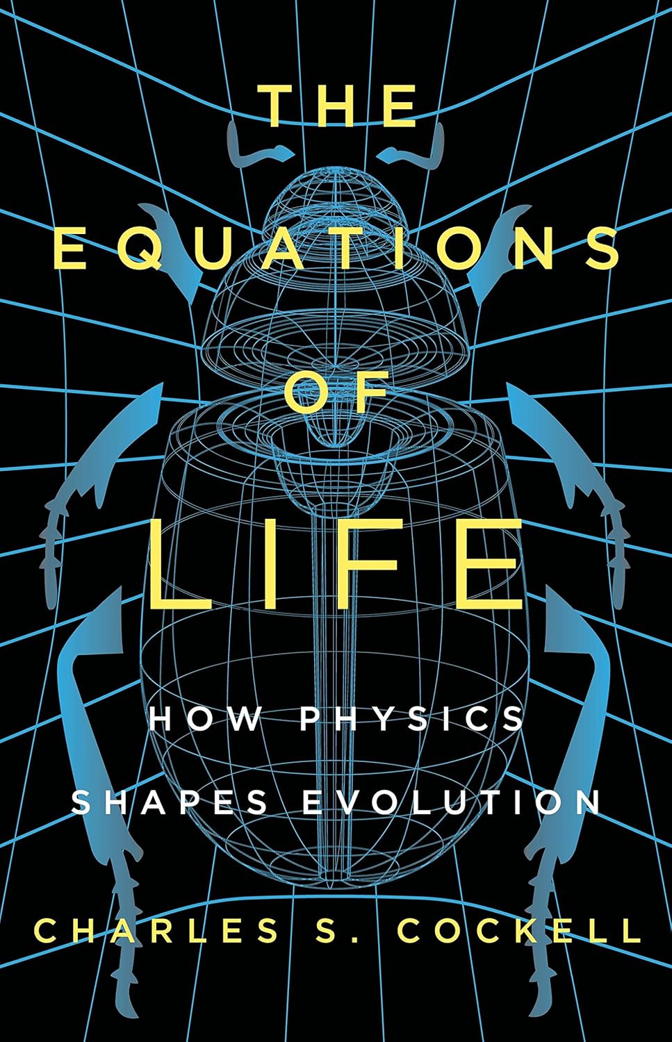 The Equations of Life: How Physics Shapes Evolution: Cockell, Charles S ...