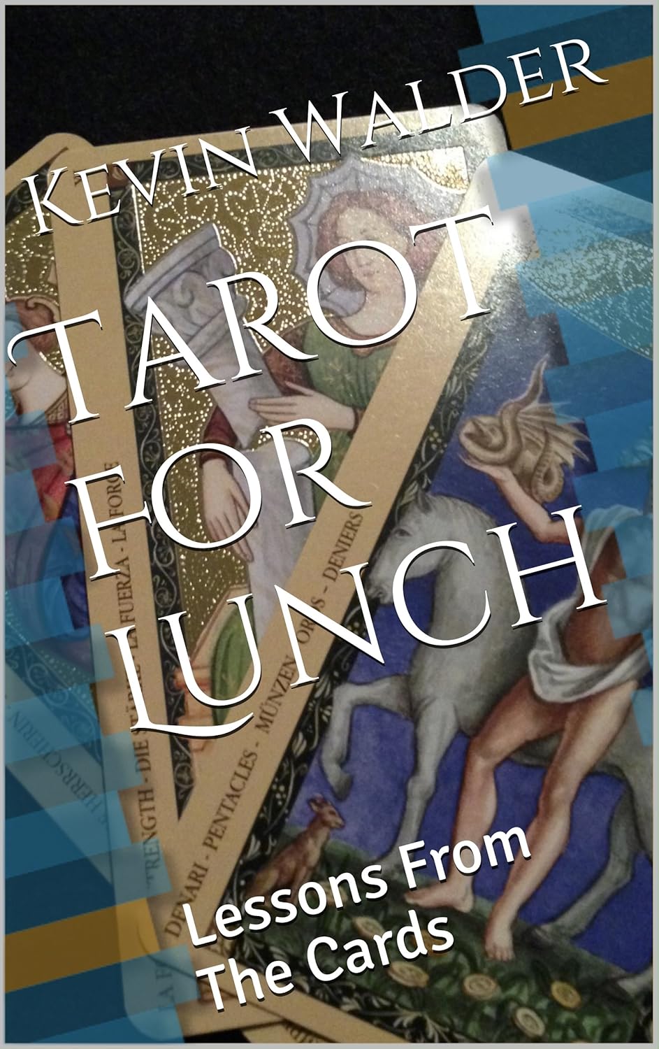Tarot For Lunch: Lessons From The Cards - Kindle edition by Walder ...