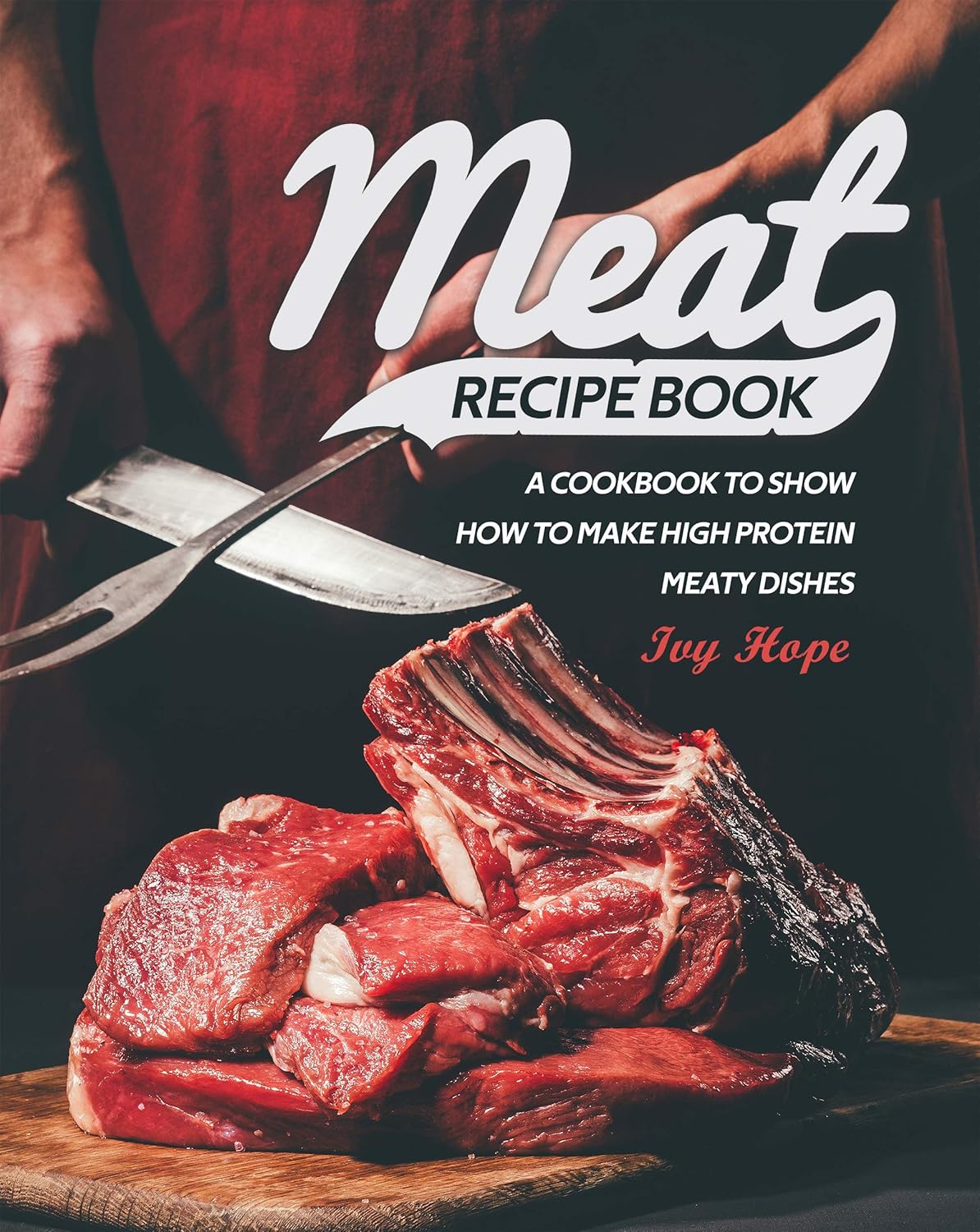 Amazon.com: Meat Recipe Book: A Cookbook to Show How to Make High ...