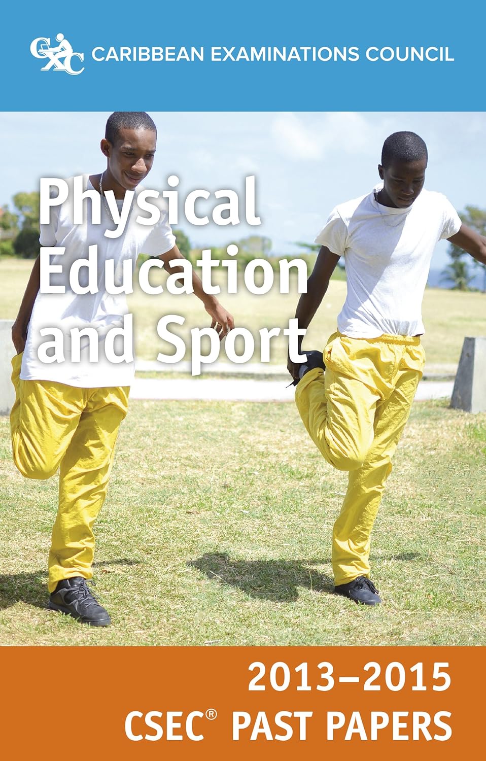 CSEC Past Papers 2013-15 Physical Education and Sport: Caribbean Examinations Council ...