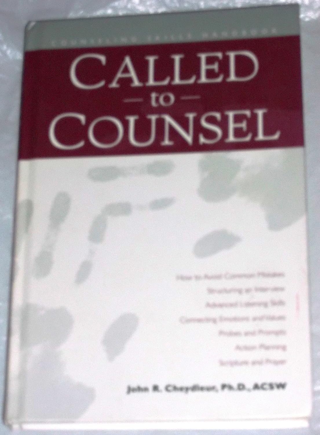 Called to Counsel: Counseling Skills Handbook: Cheydleur, John R., Ph.D ...