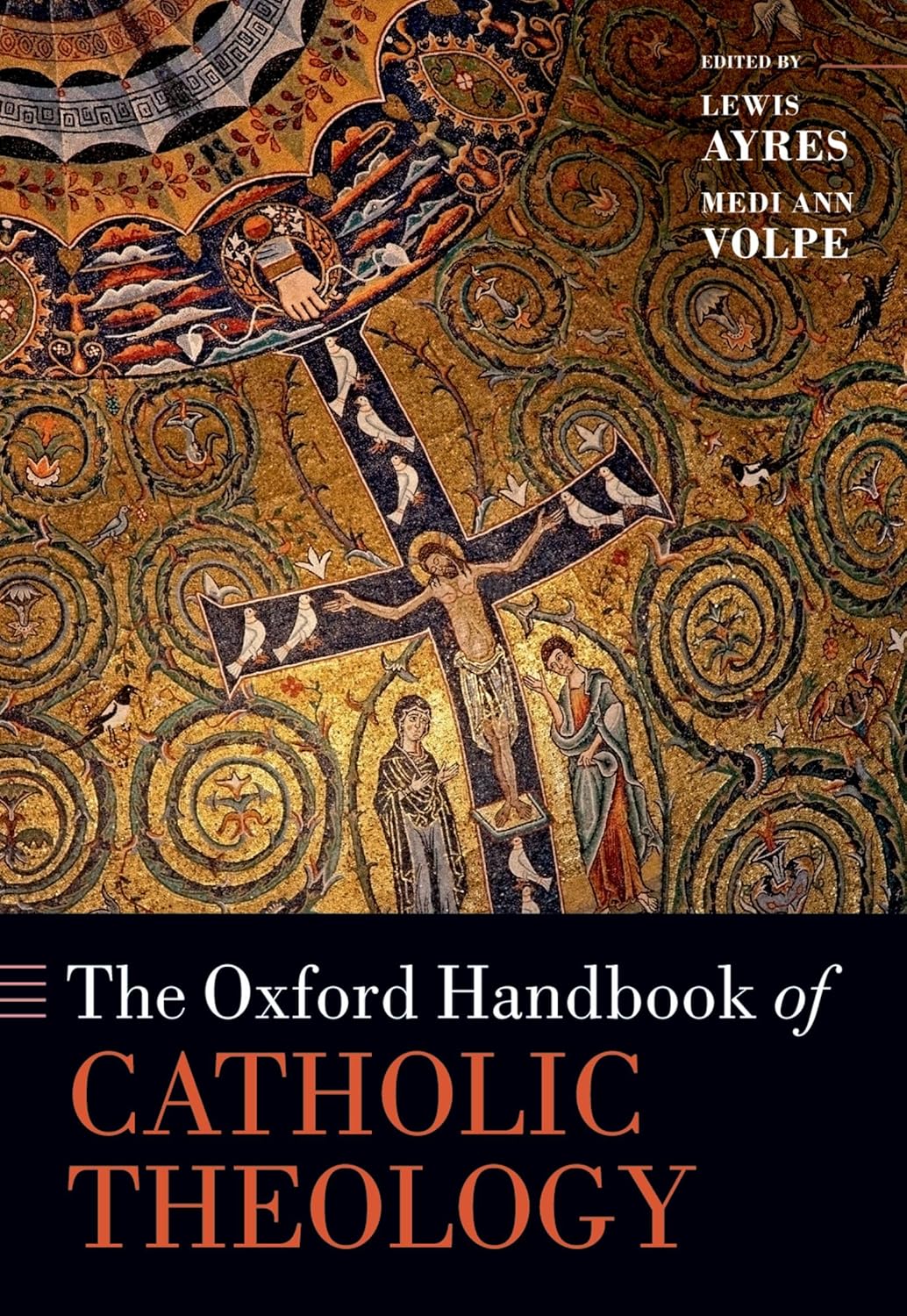 The Oxford Handbook of Catholic Theology: Ayres, Lewis, Volpe, Medi Ann ...