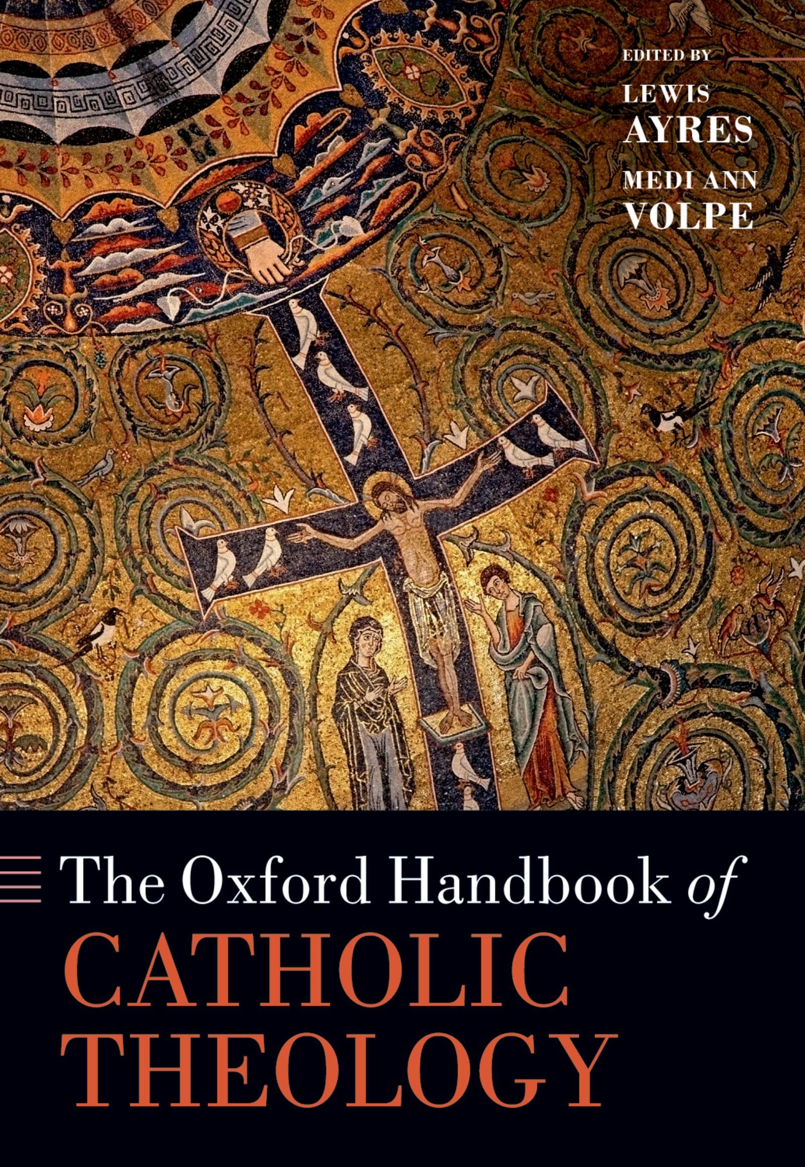 The Oxford Handbook of Catholic Theology (Oxford Handbooks): Ayres ...