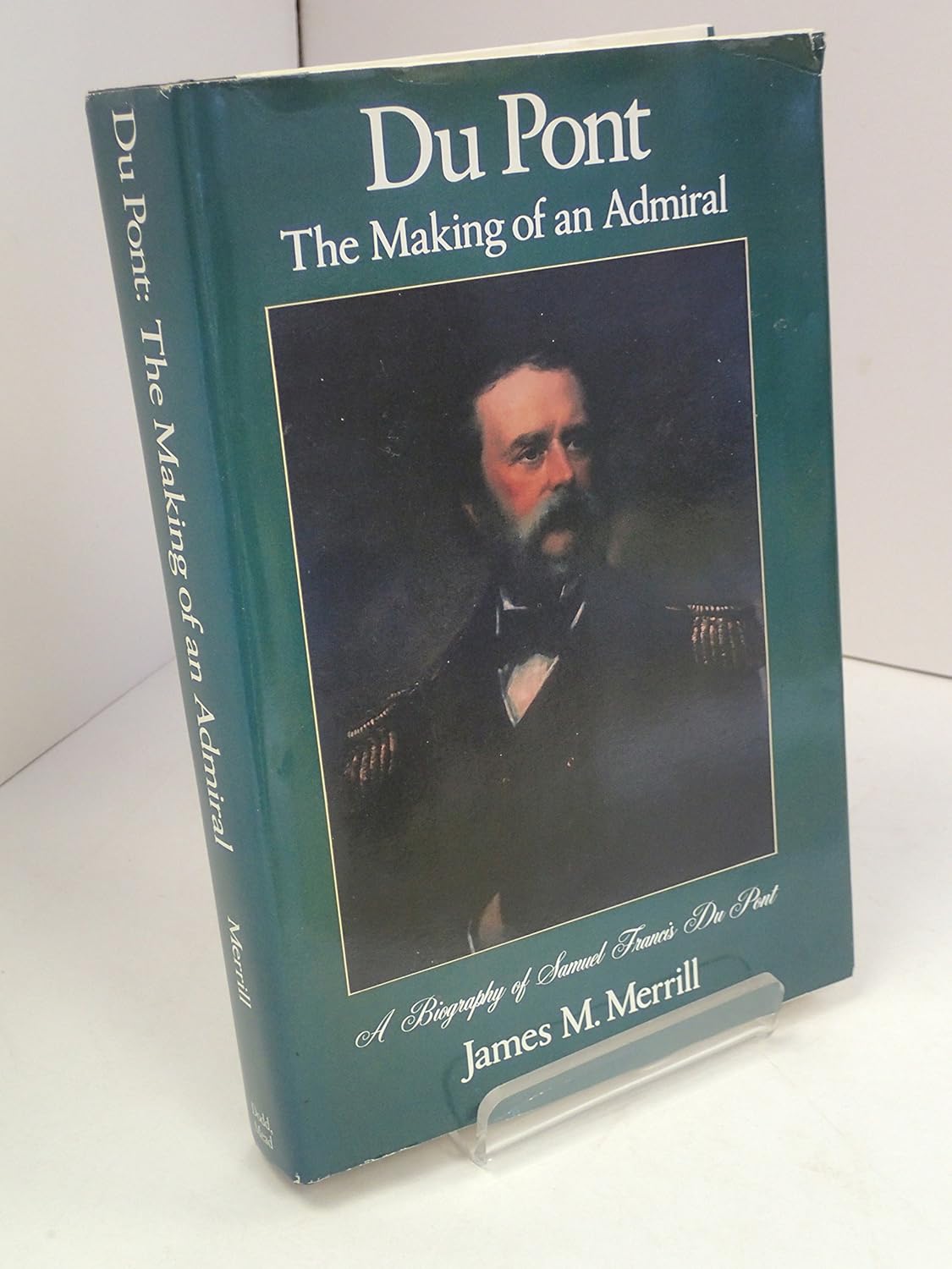 Du Pont, the making of an admiral: A biography of Samuel Francis Du ...