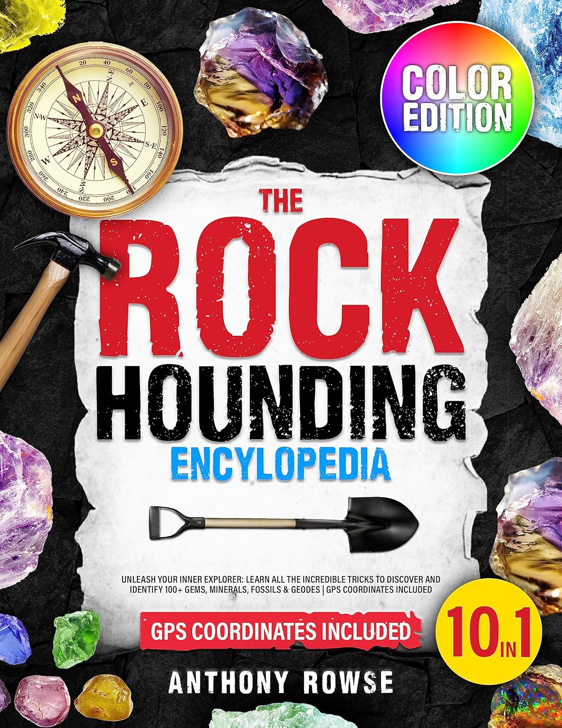 The Rockhounding Encyclopedia: Unleash Your Inner Explorer: Learn All ...